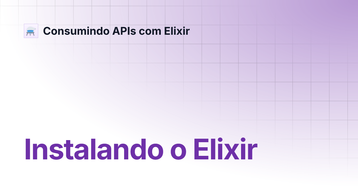 Instalando o Elixir | Consumindo APIs com Elixir