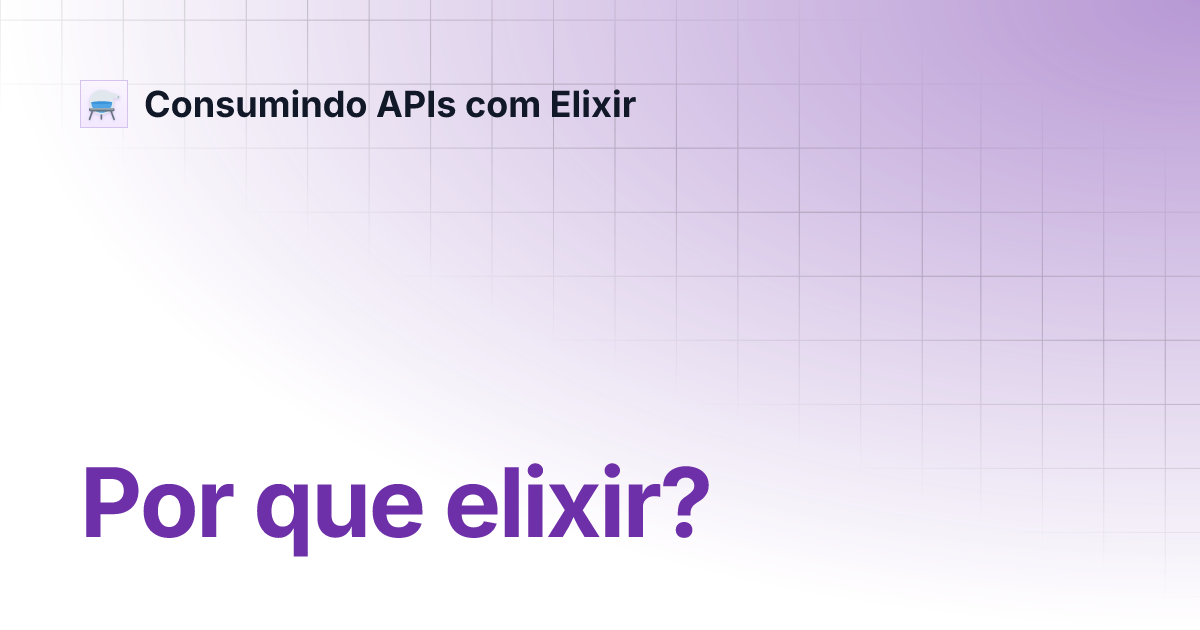 Por que elixir? | Consumindo APIs com Elixir